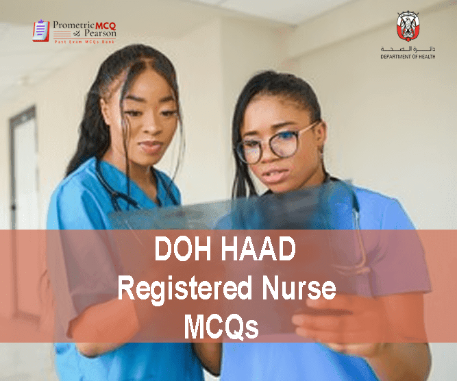 DOH HAAD Registered Nurse MCQs - Prometric & Pearson MCQs